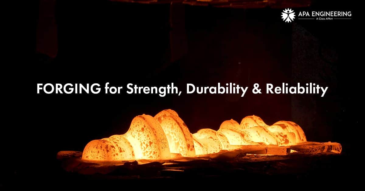 Forging Industry for Better Production and Safety | APA Engineering